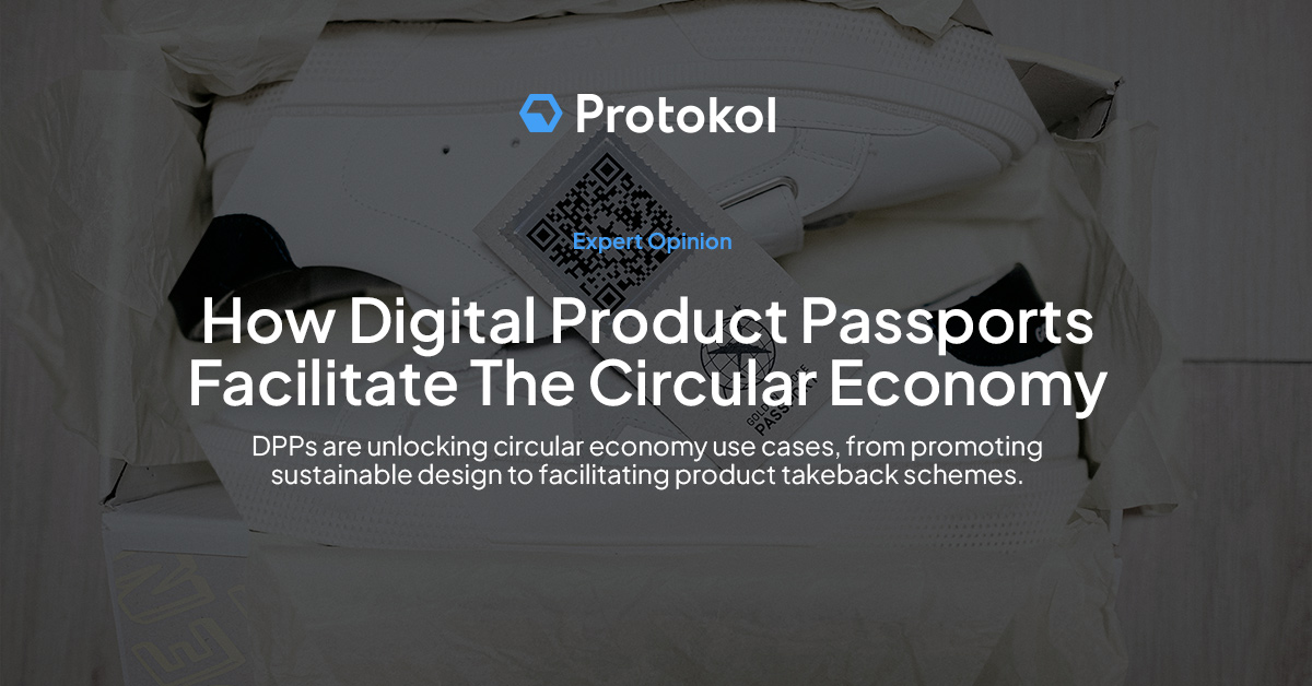 How Digital Product Passports Facilitate The Circular Economy - Protokol